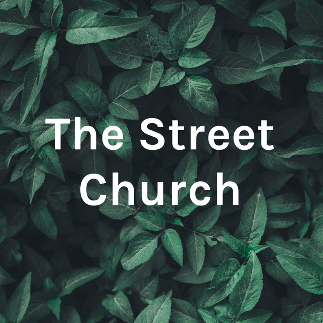 The Street Church Sermons | Podcast on Spotify