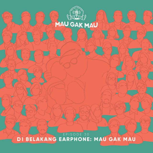 Episode 30 - Di Belakang Earphone: Mau Gak Mau - Rapot | Podcast on Spotify
