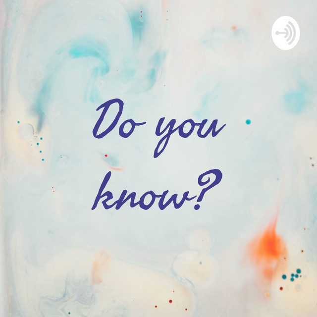 Do you know? | Podcast on Spotify