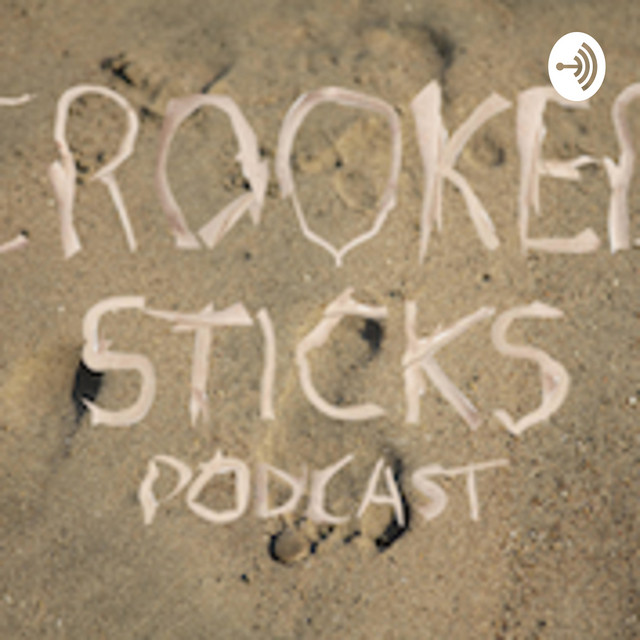 Crooked Sticks | Podcast on Spotify