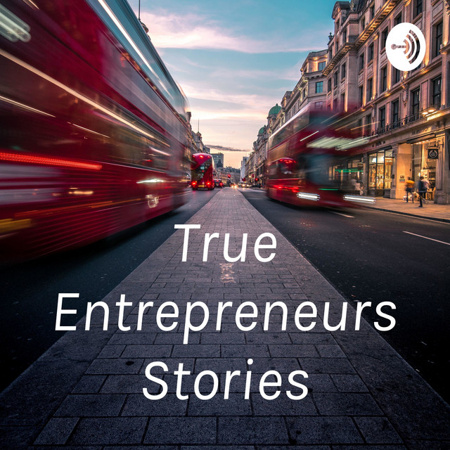 True Entrepreneurs Stories | Podcast on Spotify