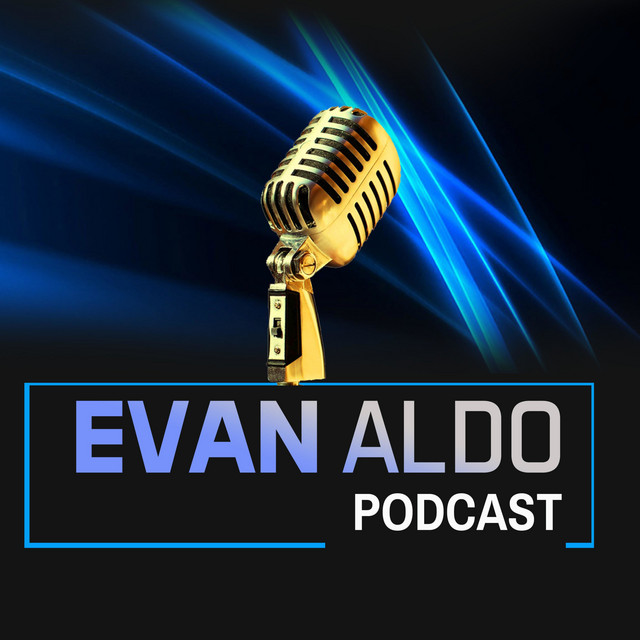Evan Aldo Podcast | Podcast on Spotify