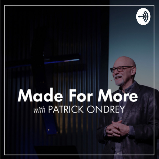 Made for More with Patrick Ondrey | Podcast on Spotify
