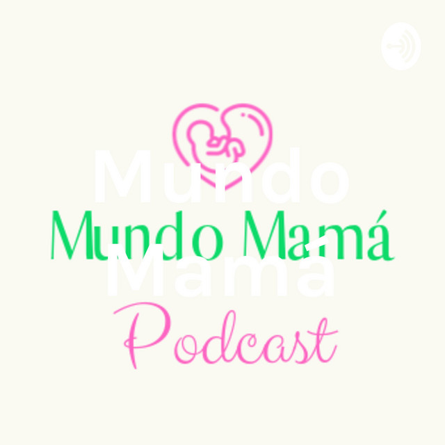 Mundo Mamá | Podcast on Spotify