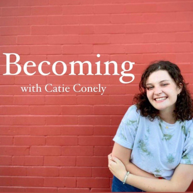 Becoming with Catie Conely | Podcast on Spotify