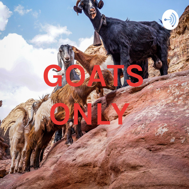 GOATS ONLY | Podcast on Spotify