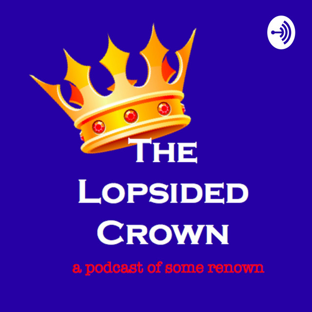 The Lopsided Crown | Podcast on Spotify