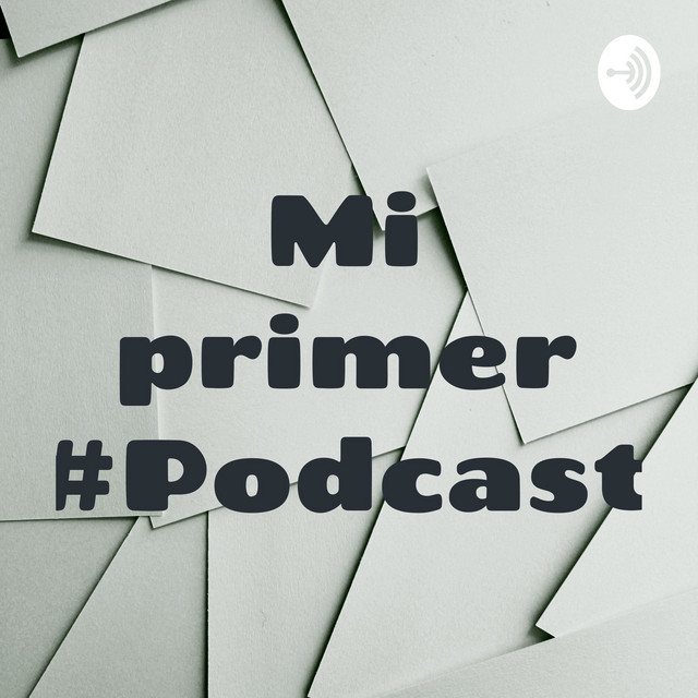 Mi primer #Podcast | Podcast on Spotify