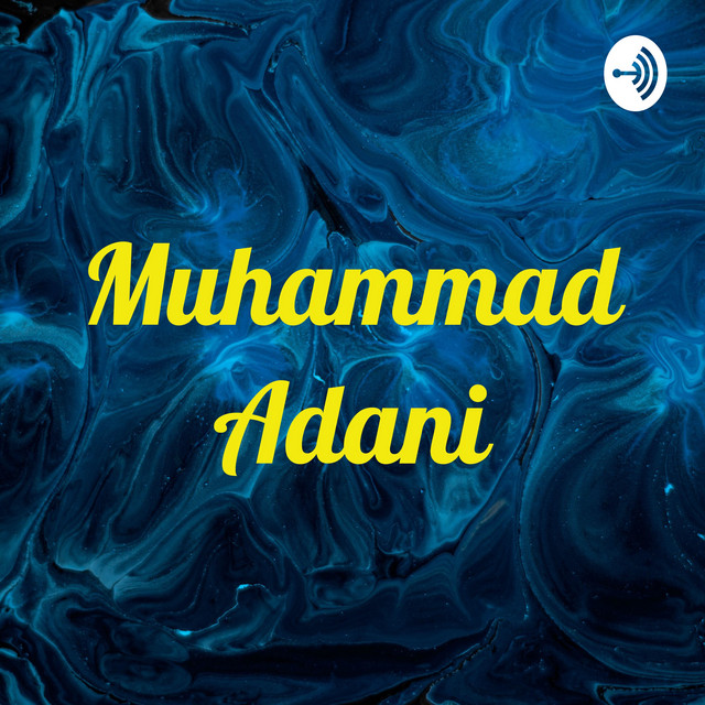 Muhammad Adani | Podcast on Spotify
