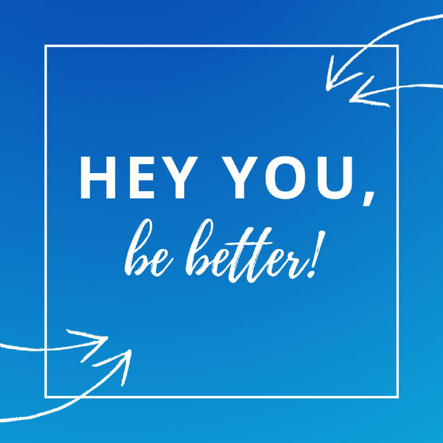 Hey You, Be Better | Podcast on Spotify