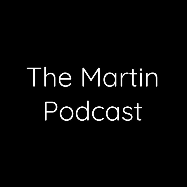The Martin Podcast | Podcast on Spotify