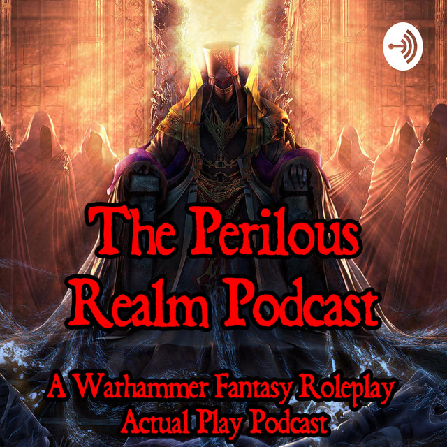 Perilous Realm: A Warhammer Fantasy Roleplay Podcast | Podcast on Spotify