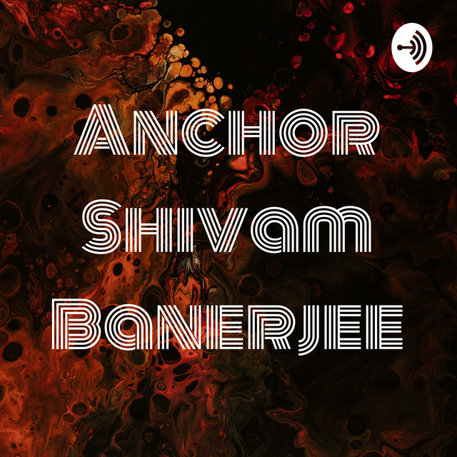 Anchor Shivam Banerjee | Podcast on Spotify