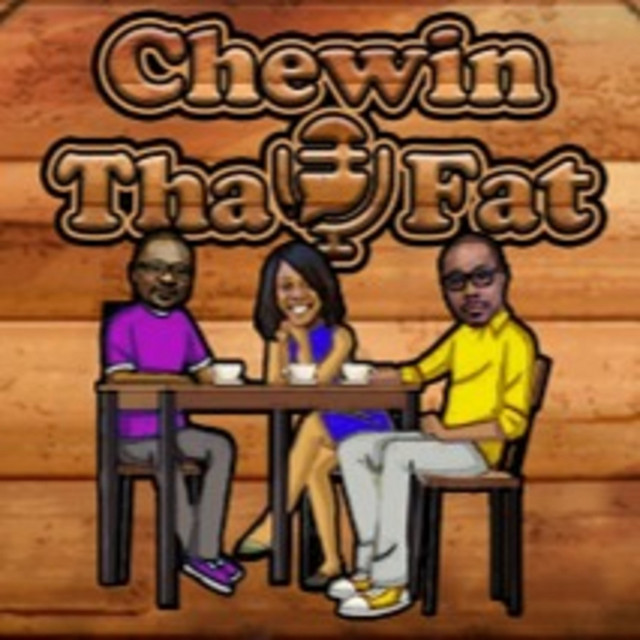Chewin' Tha Fat | Podcast on Spotify