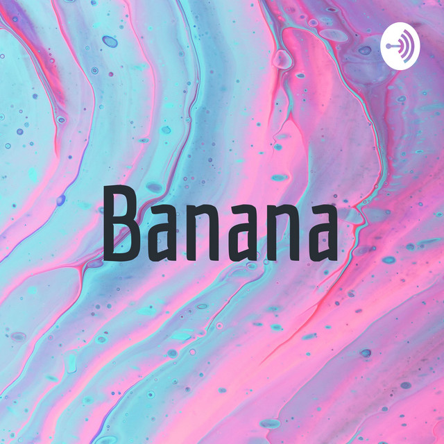 Banana | Podcast on Spotify