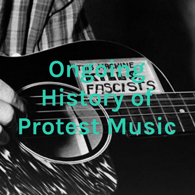 Ongoing History of Protest Music | Podcast on Spotify