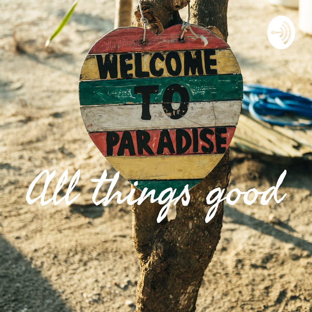 All things good | Podcast on Spotify
