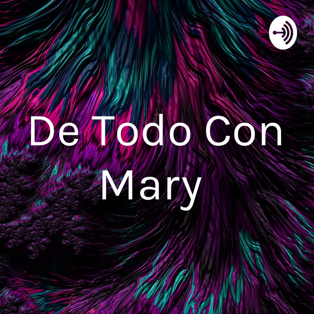 De Todo Con Mary | Podcast on Spotify
