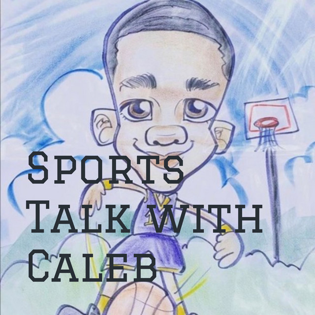 Sports Talk with Caleb Podcast | Podcast on Spotify