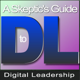 A Skeptic's Guide to Digital Leadership with Eric Sheninger | Podcast ...