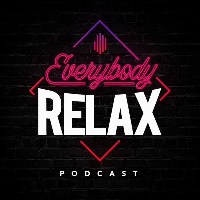 Everybody Relax Podcast | Podcast on Spotify