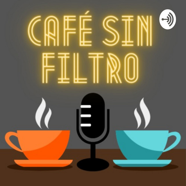 Café Sin Filtro | Podcast on Spotify