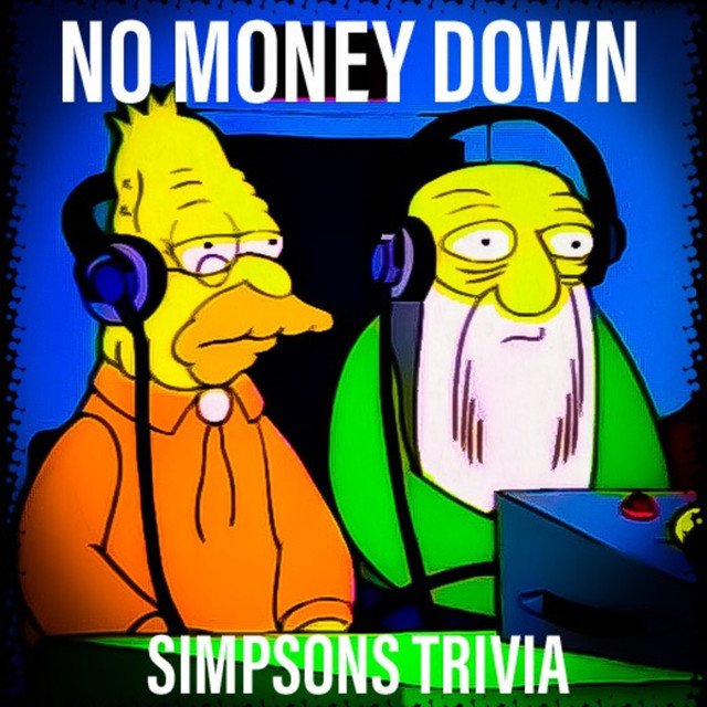 No Money Down Podcast (Simpsons Trivia) | Podcast on Spotify
