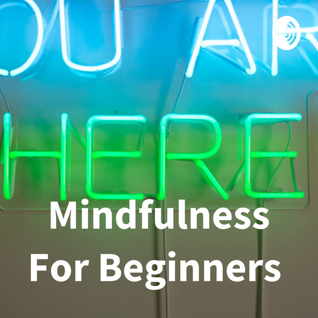 Mindfulness For Beginners | Podcast on Spotify