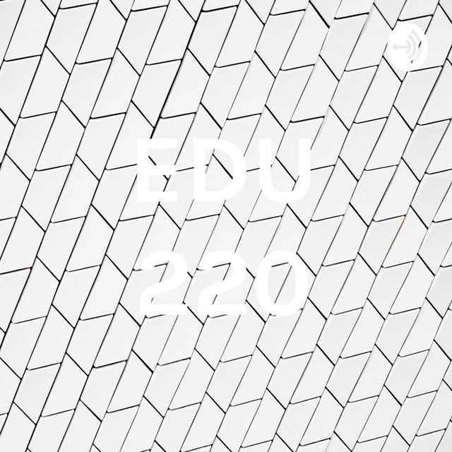 EDU 220 | Podcast on Spotify