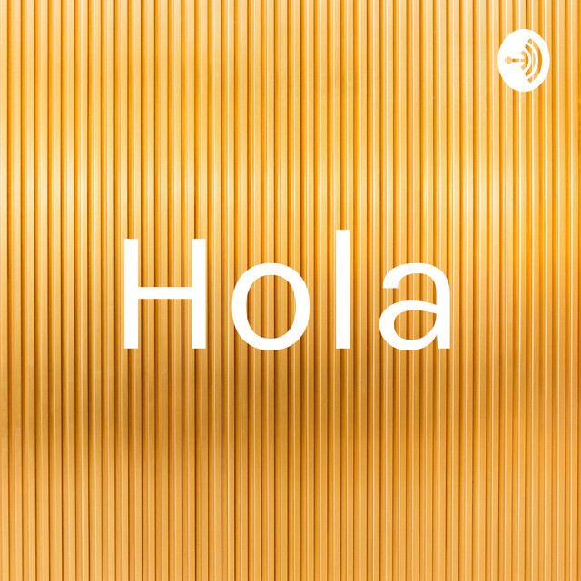 Hola | Podcast on Spotify