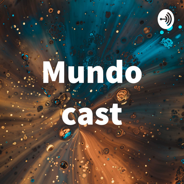 Mundo Cast | Podcast on Spotify