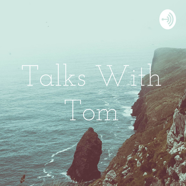 Talks With Tom | Podcast on Spotify