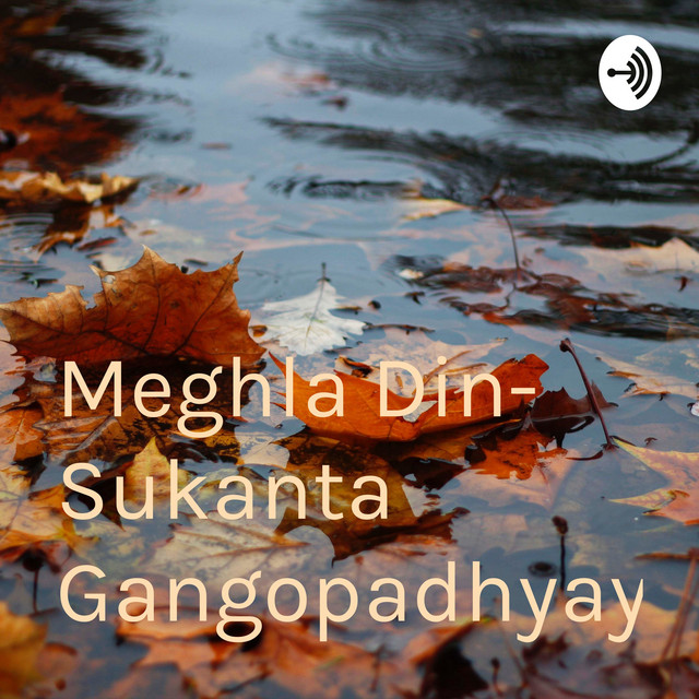 Meghla Din- Sukanta Gangopadhyay | Podcast on Spotify
