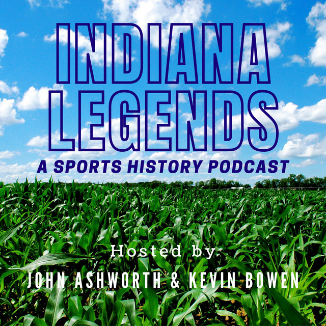 Indiana Legends Podcast | Podcast on Spotify