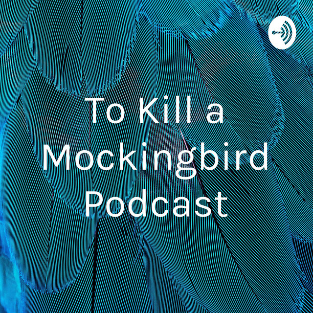 To Kill a Mockingbird Podcast | Podcast on Spotify