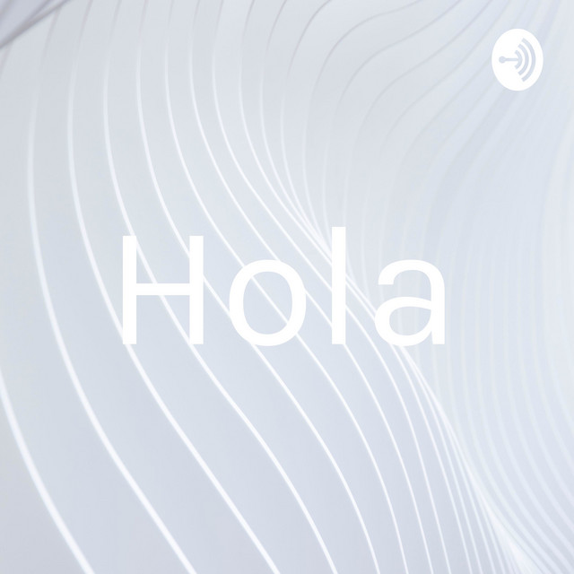 Hola | Podcast on Spotify