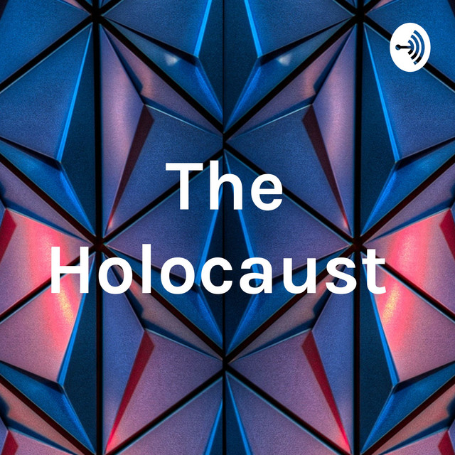 The Holocaust | Podcast on Spotify