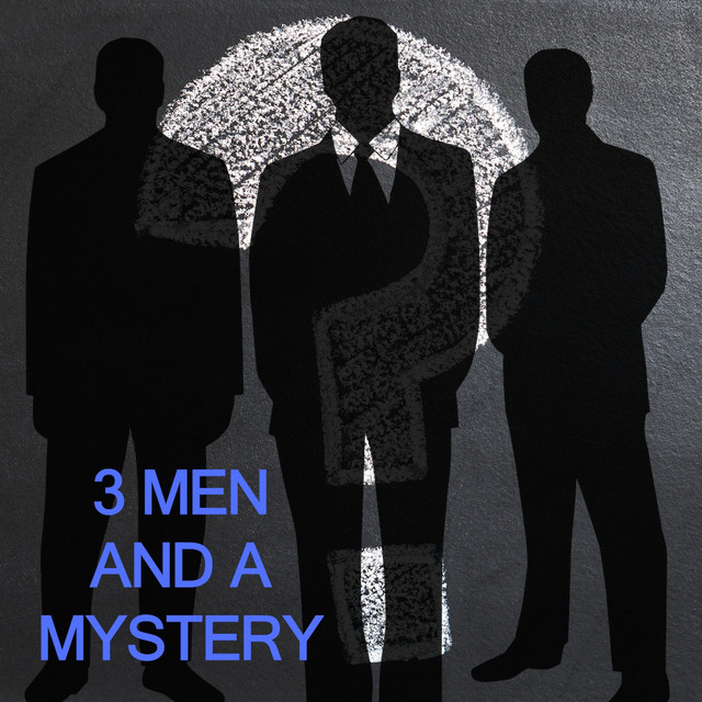 3 Men And A Mystery | Podcast on Spotify