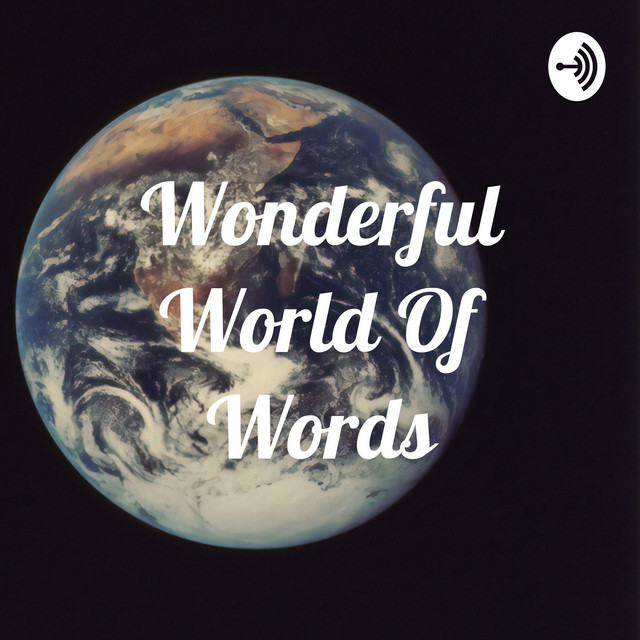Wonderful World Of Words | Podcast on Spotify
