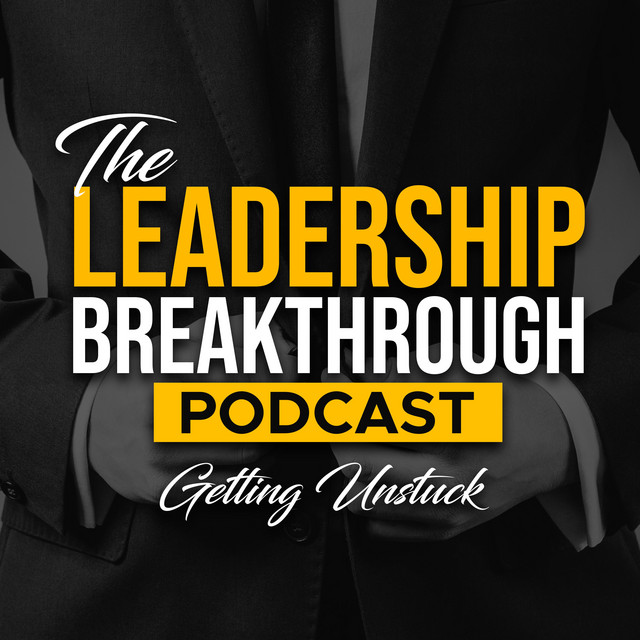Leadership Breakthrough | Podcast on Spotify