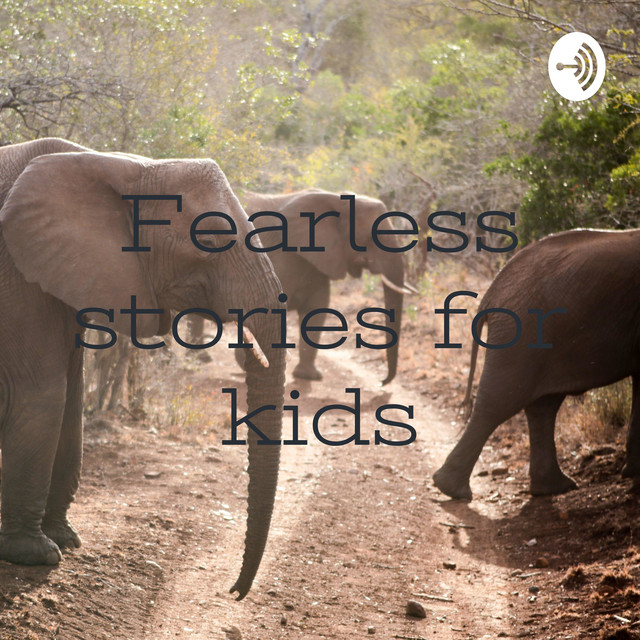 Fearless stories for kids | Podcast on Spotify