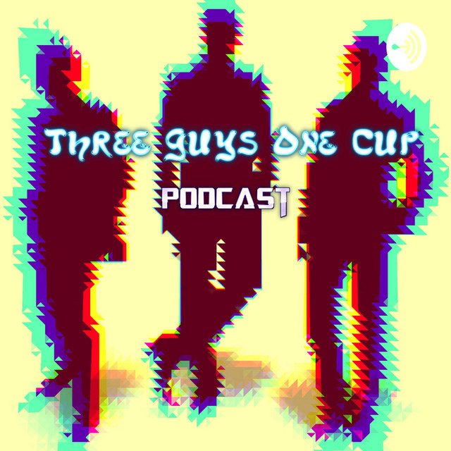 Three Guys One Cup | Podcast on Spotify