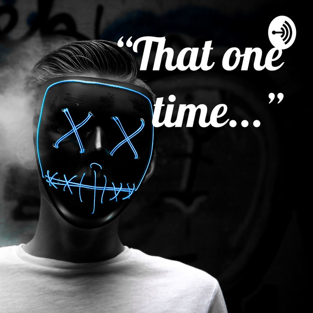 “That one time...” | Podcast on Spotify