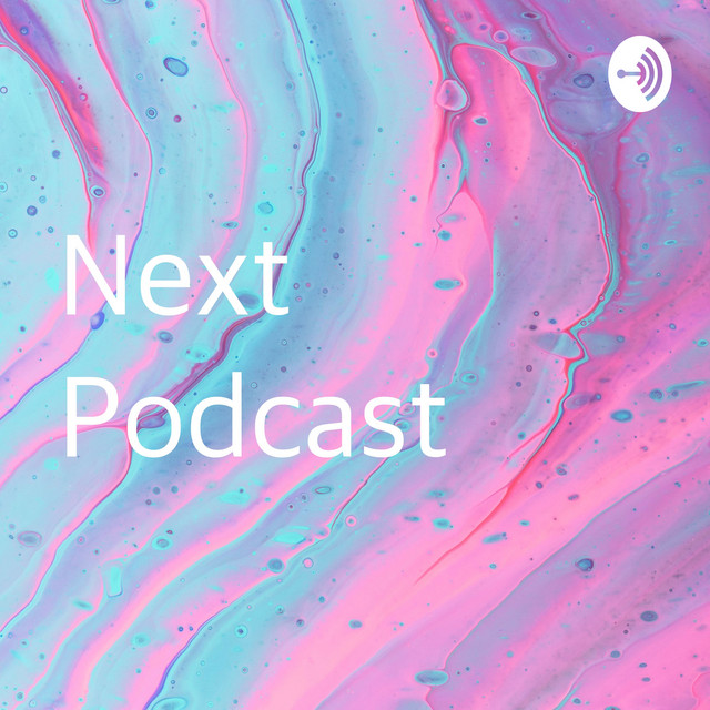 Next Podcast | Podcast on Spotify