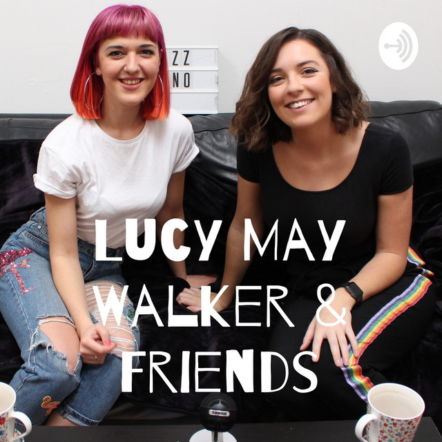 Lucy May Walker & Friends | Podcast on Spotify