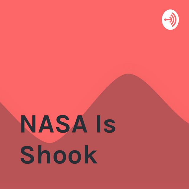 NASA Is Shook | Podcast on Spotify