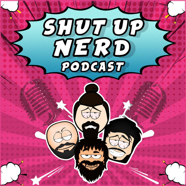Shut Up Nerd Podcast | Podcast on Spotify