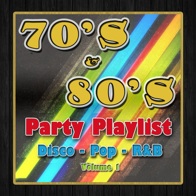 70s 80s Party Playlist 1 Disco Pop R B By Various Artists On Spotify