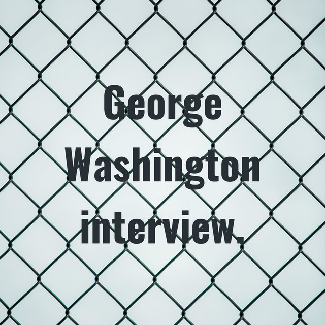 George Washington interview. | Podcast on Spotify