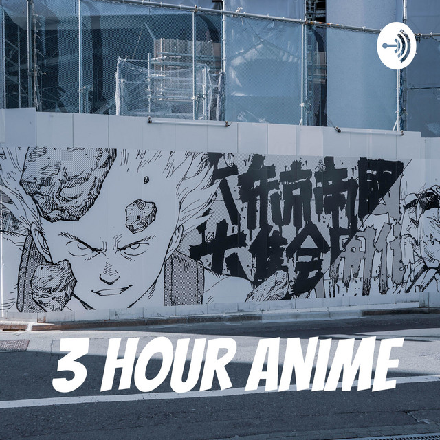 3 Hour Anime | Podcast on Spotify